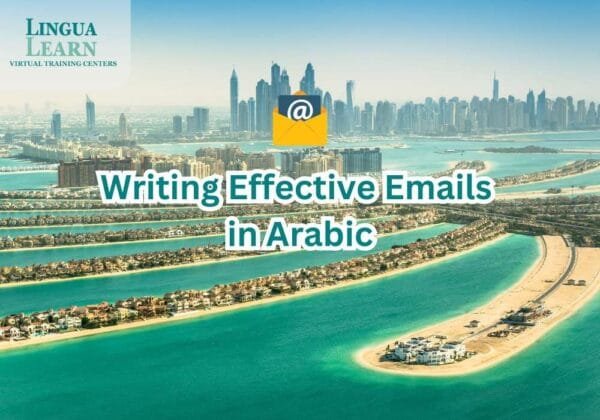 Writing Effective Emails in Arabic: A Comprehensive Guide - Lingua Learn